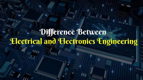 Major Difference Between Electrical And Electronics Engineering