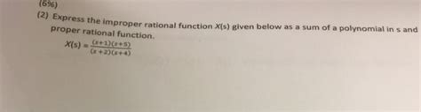 Solved Express The Improper Rational Function Xs Given