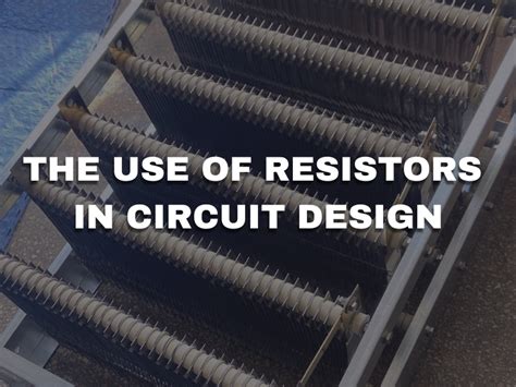 The Use Of Resistors In Circuit Design Erk Rezistans