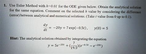 Use Euler Method With H 001 For The Ode Given Below Obtain The