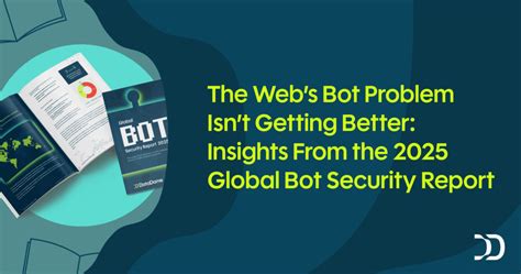 The Webs Bot Problem Isnt Getting Better Insights From The 2025 Global Bot Security Report