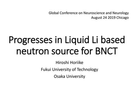 Progresses In Liquid Li Based Neutron Source For Bnct Hiroshi Horiike Aug 2019 Pdf