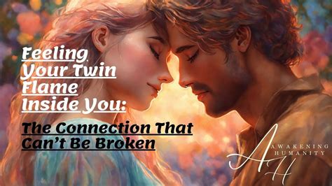 Feeling Your Twin Flame Inside You The Connection That Cant Be Broken