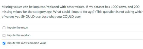 Solved Missing Values Can Be Imputed Replaced With Other Chegg