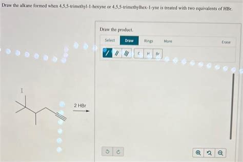 Solved Draw The Alkane Formed When 4 5 5 Trimethyl 1 Hexyne