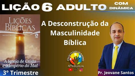 EBD A DESCONSTRUÇÃO DA MASCULINIDADE BÍBLICA Descomplicando a