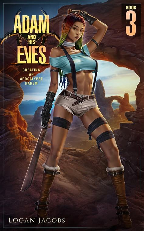 Adam And His Eves Book 3 Creating An Apocalypse Harem By Logan Jacobs
