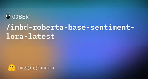 Ber Imbd Roberta Base Sentiment Lora Latest Hugging Face