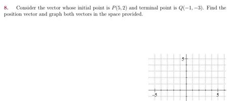 [answered] 8 consider the vector whose initial point is p 5 2 and kunduz