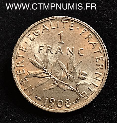 1 FRANC ARGENT SEMEUSE 1908 SUP CTMP NUMIS Achat Vente Et