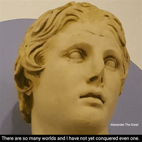 There Are So Many Worlds And I Have Not Yet Conquered Even One