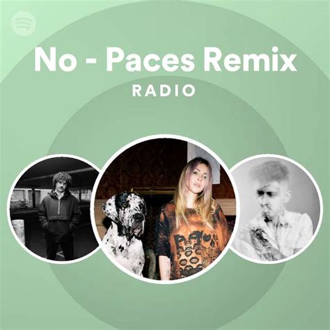 No Paces Remix Radio Playlist By Spotify Spotify