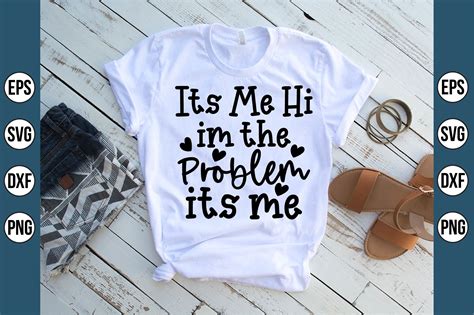 Its Me Hi Im The Problem Its Me Graphic By Creativemomenul022