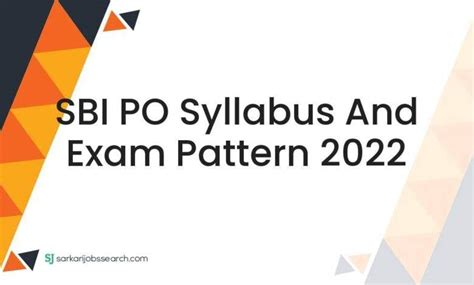 Sbi Po Syllabus And Exam Pattern 2022 Sarkarijobssearch
