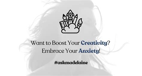 Want To Boost Your Creativity Embrace Your Anxiety Madelaine Vallin