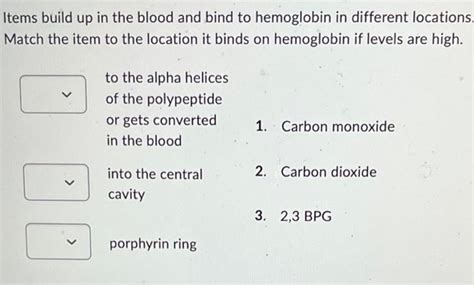 Solved Items Build Up In The Blood And Bind To Hemoglobin In