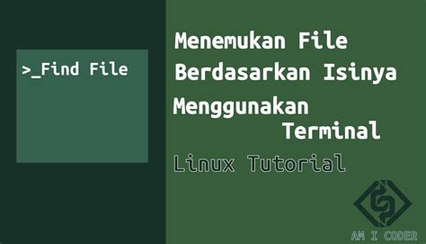 Cara Mencari Dan Menemukan File Berdasarkan Isi Dengan Terminal Di Linux