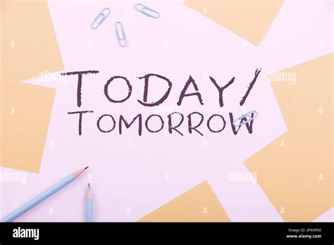 Writing Displaying Text Today Tomorrow Concept Meaning What Is