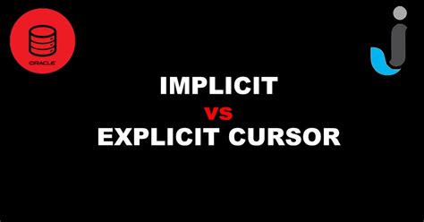 Difference Between Implicit And Explicit Cursor In Oracle Plsql