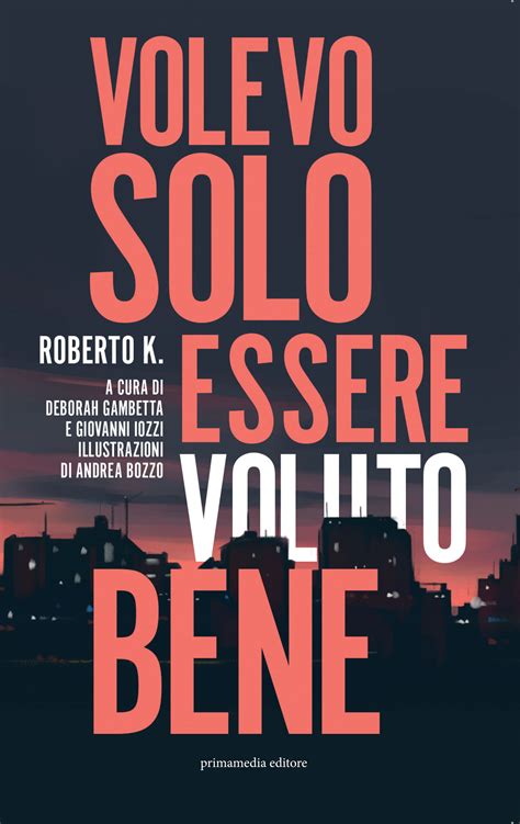 Volevo Solo Essere Voluto Bene Primamedia Editore