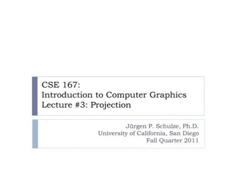 Cse 167 Introduction To Computer Graphics Lecture 3 Projection