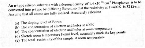 Solved An N Type Silicon Substrate With A Doping Density Of