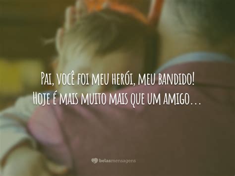 Meu pai meu herói Belas Mensagens