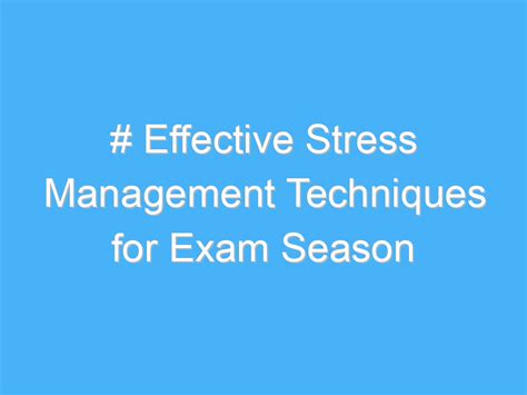 Effective Stress Management Techniques For Exam Season Ab Motivation