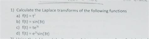 Solved Calculate The Laplace Transforms Of The Following Chegg