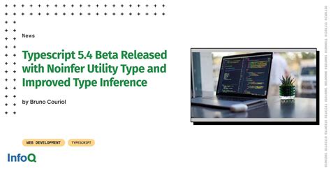 Typescript 54 Beta Introduces New Features Infoq Posted On The Topic