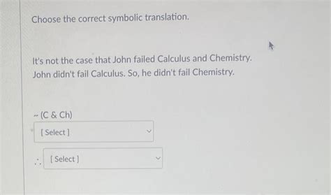 Choose The Correct Symbolic Translation It S Not The Chegg