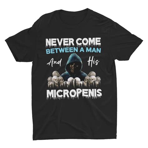 A Man And His Micropenis Meme Shirt Sarcastic Shirt Trendy Etsy