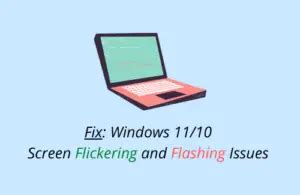 How To Fix Screen Flickering Or Flashing Issues On Windows