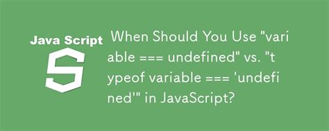在 Javascript 什麼時候應該使用 Variable Undefined 與 Typeof Variable