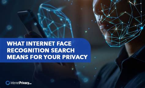 How Internet Face Recognition Search Affects Your Privacy