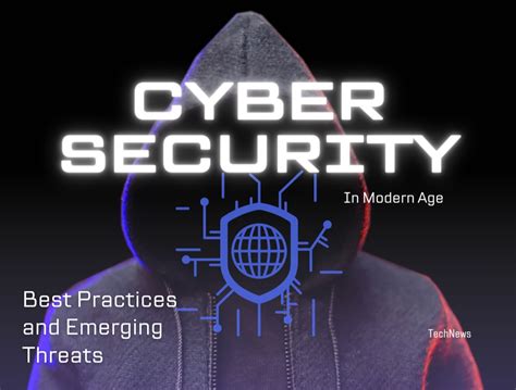 Cybersecurity In The Modern Age Best Practices And Emerging Threats
