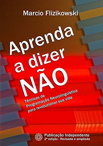 Aprenda A Dizer NÃo eBook Resumo Ler Online e PDF por Marcio Flizikowski