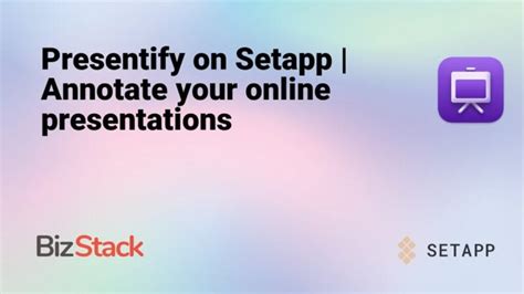 Presentify On Setapp Annotate Your Online Presentations By Cagri Sarigoz Bizstack