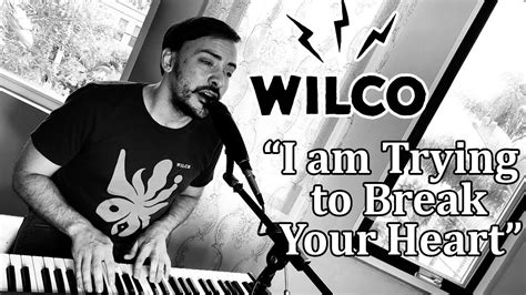 I Am Trying To Break Your Heart Wilco Cover Youtube Music