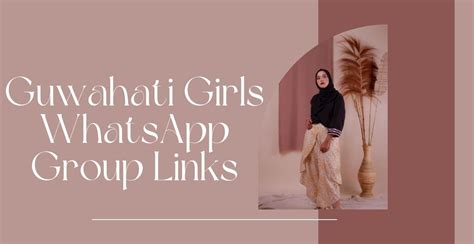 460 Guwahati Girls Whatsapp Group Links
