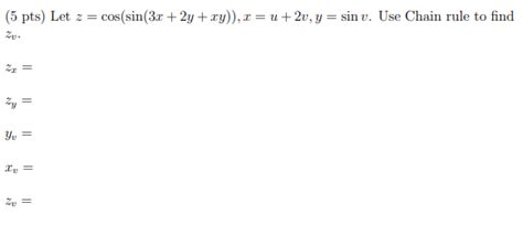 Solved 5 Pts Let Z Cos Sin 3x 2y Xy X U 2v Y Sinv Use Chegg Com