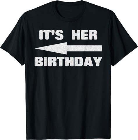 Its Her Birthday Funny Arrow Pointing Celebration T Shirt