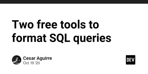 Two Free Tools To Format Sql Queries Dev Community