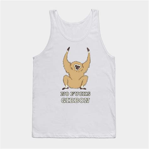 No Fucks Gibbon Chimpanzee Tank Top Teepublic