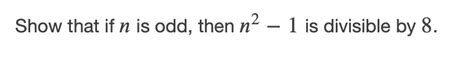 solved show that if n is odd then n2 1 is divisible by 8