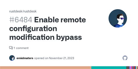Enable Remote Configuration Modification Bypass · Issue 6484 · Rustdesk Rustdesk · Github