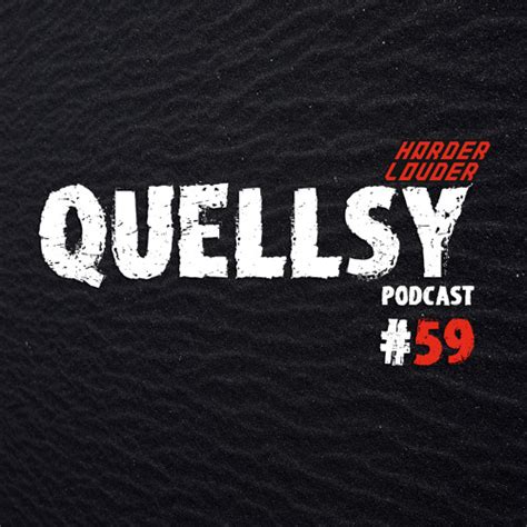 Listen To Playlists Featuring Quellsy HARDER LOUDER PODCAST 59