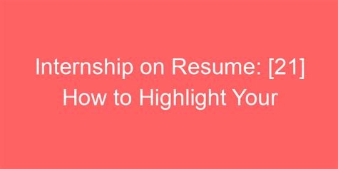 Internship On Resume 21 How To Highlight Your Internship Experience Your NEXT Resume