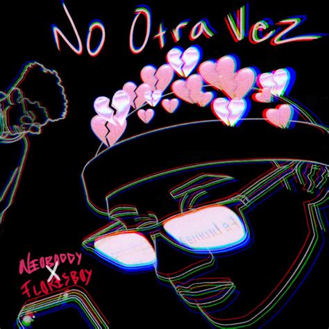 No Otra Vez Single De Neoboddy Spotify