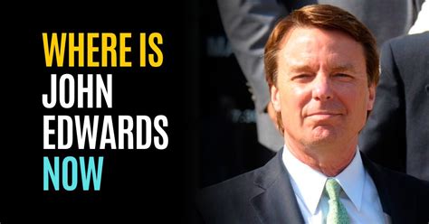Where Is John Edwards Now Former Us Senator Scandal And Controversy